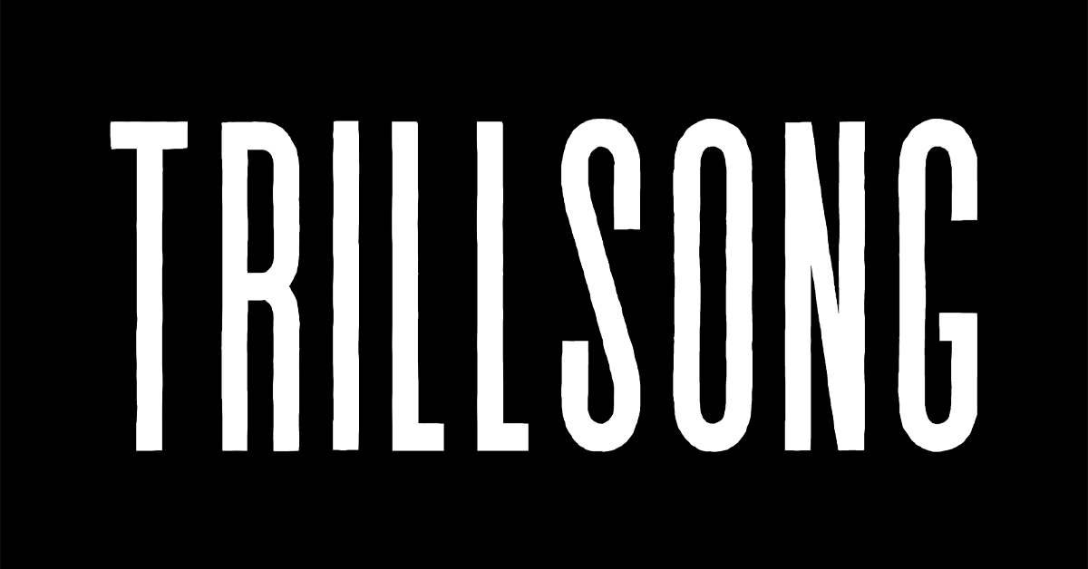 TRILLSONG | True + Real